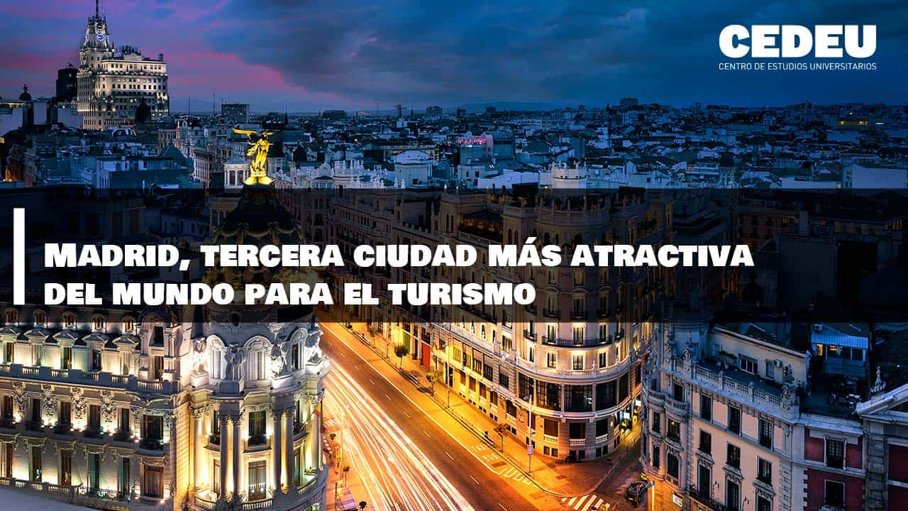 Madrid, tercera ciudad más atractiva del mundo para el turismo - CEDEU ...